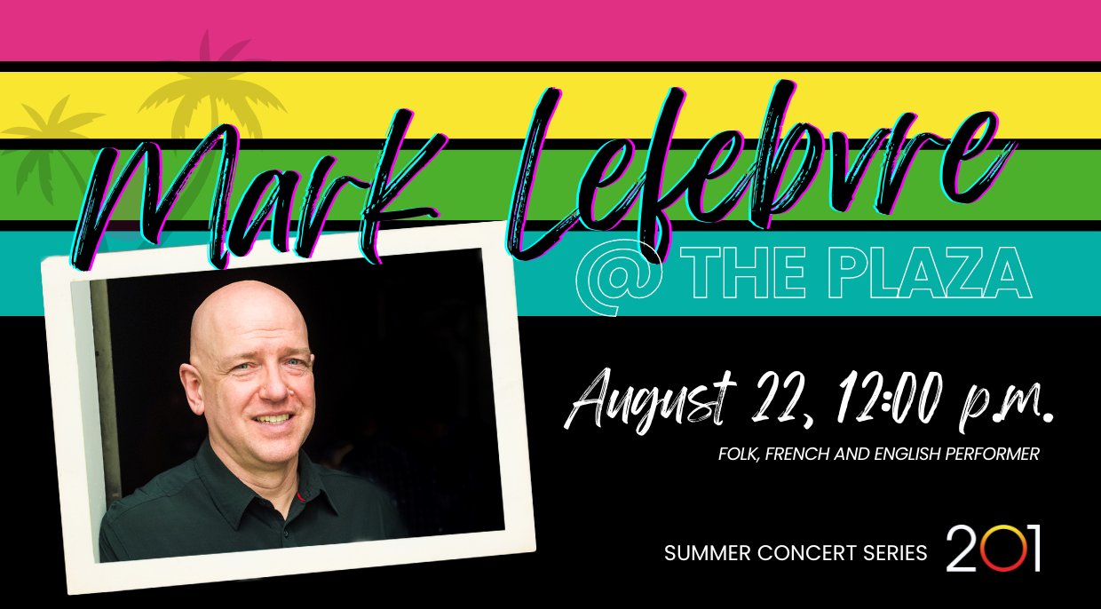 201 Summer Concert Series: Mark Lefebvre – LIVE – The Exchange District BIZ